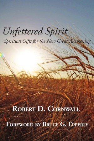 Unfettered Spirit: Spiritual Gifts for the New Great Awakening by ...