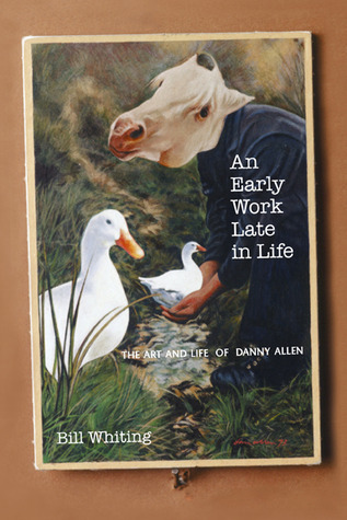 An Early Work Late in Life: The Art and Life of Danny Allen by Bill ...