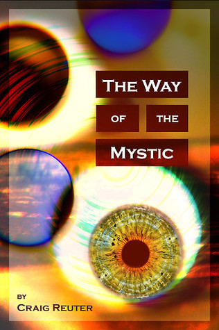 The Way of the Mystic by Craig Reuter | Goodreads