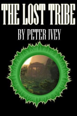 The Lost Tribe by Peter Ivey | Goodreads