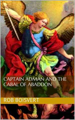 Captain Adman and the Cabal of Abaddon by Rob Boisvert | Goodreads