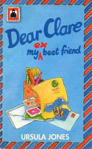 Dear Clare, My Ex-best Friend by Ursula Jones | Goodreads