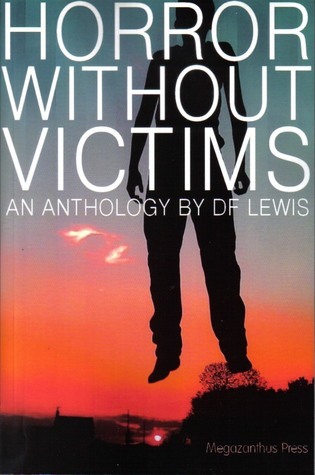 Horror Without Victims by D.F. Lewis | Goodreads