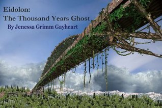 Eidolon: The Thousand Years Ghost by Jenessa Grimm Gayheart | Goodreads