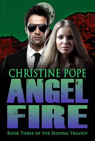 Angel Fire (The Sedona Files #3) by Christine Pope | Goodreads