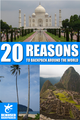 20 reasons to backpack around the world by Michael Huxley | Goodreads