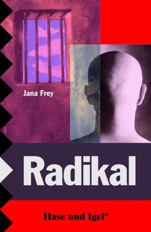 Radikal: Schulausgabe by Jana Frey | Goodreads