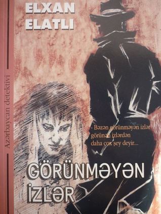 Görünməyən İzlər by Elxan Elatlı | Goodreads