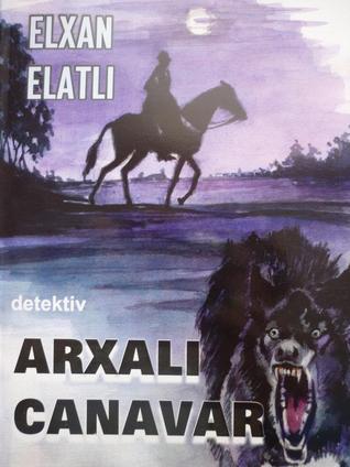Arxalı Canavar by Elxan Elatlı | Goodreads