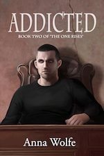 Addicted (The One Rises #2) by Anna Wolfe | Goodreads