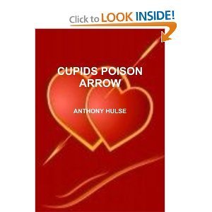 Cupids Poison Arrow by Anthony Hulse | Goodreads