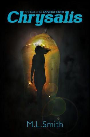 Chrysalis (Chrysalis, #1) by M.L. Smith | Goodreads