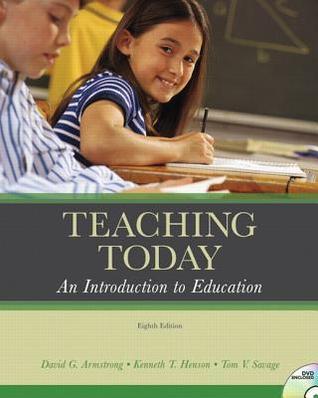 Teaching Today: An Introduction to Education by David G. Armstrong ...
