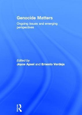 Genocide Matters: Ongoing Issues and Emerging Perspectives by Joyce ...