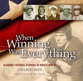 When Winning Was Everything: Alabama Football Players in World War II ...