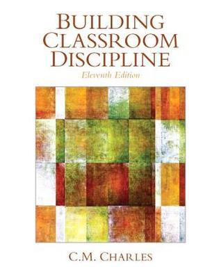 Building Classroom Discipline (11th Edition) by Carol M. Charles ...