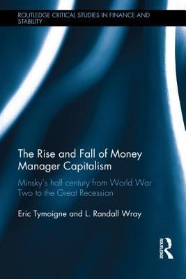 The Rise and Fall of Money Manager Capitalism: Minsky's half century ...
