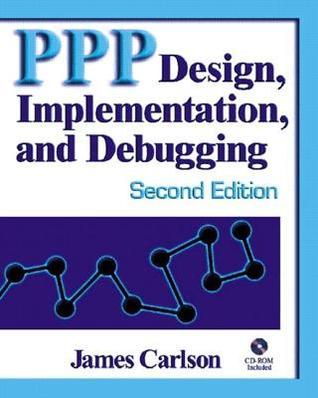 Ppp Design, Implementation, and Debugging by James D. Carlson | Goodreads