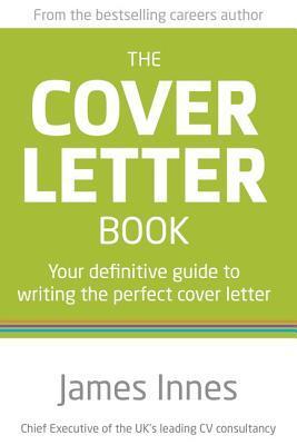 The Cover Letter Book: Your Definitive Guide to Writing the Perfect ...