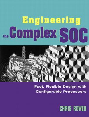 Engineering the Complex SOC: Fast, Flexible Design with Configurable ...