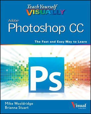 Teach Yourself VISUALLY Photoshop CC (Teach Yourself VISUALLY by Mike ...