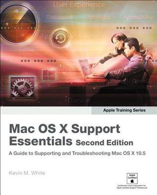 MAC OS X Support Essentials by Kevin M. White | Goodreads