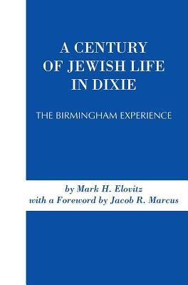 A Century of Jewish Life In Dixie: The Birmingham Experience by Mark ...