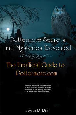 Pottermore Secrets and Mysteries Revealed: The Unofficial Guide to ...