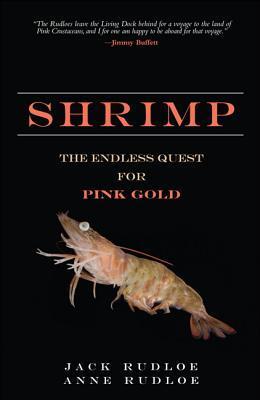 Shrimp: The Endless Quest for Pink Gold by Jack Rudloe | Goodreads