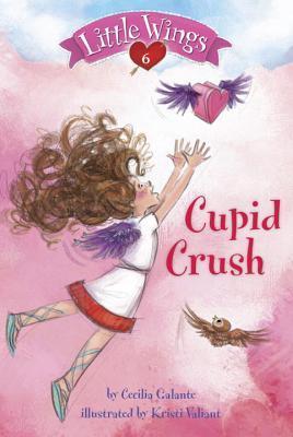 Cupid Crush (Little Wings) by Cecilia Galante | Goodreads