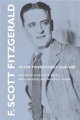 F. Scott Fitzgerald in the Twenty-First Century by Jackson R. Bryer ...