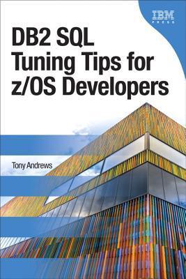 DB2 SQL Tuning Tips for z/OS Developers (IBM Press) by Tony Andrews ...