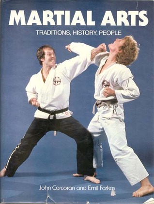 Martial Arts: Traditions, History, People by Emil Farkas | Goodreads