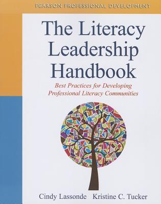 Literacy Leadership Handbook, The: Best Practices for Developing ...