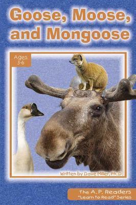 Learn to Read / Goose, Moose and Mongoose by Dave Miller | Goodreads
