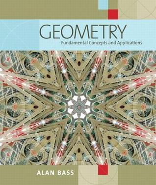 Geometry: Fundamental Concepts and Applications by Alan Bass | Goodreads