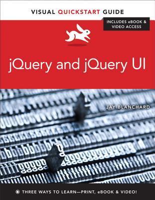 Jquery and Jquery Ui: Visual Quickstart Guide by Jay Blanchard | Goodreads