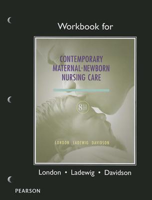 Workbook for Contemporary Maternal-Newborn Nursing by Marcia L. London ...