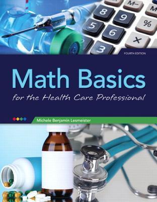 Math Basics for Health Care Professionals by Michele Lesmeister | Goodreads