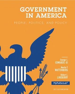 Government in America: People, Politics, and Policy by George C ...