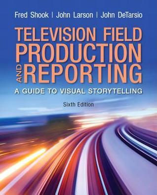 Television and Field Reporting (6th Edition) by Fred Shook | Goodreads