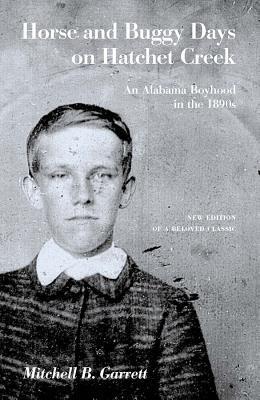 Horse and Buggy Days on Hatchet Creek: An Alabama Boyhood in the 1890s ...