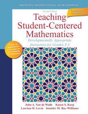 Teaching Student-Centered Mathematics: Developmentally Appropriate Instruction for Grades 3-5 ...