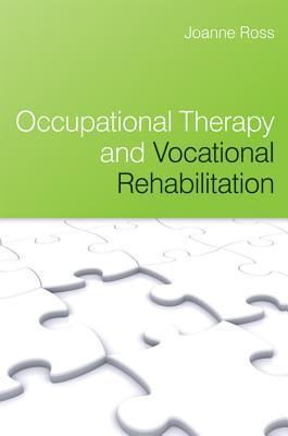Occupational Therapy and Vocational Rehabilitation by Joanne Ross ...