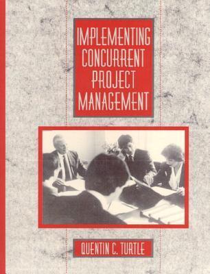 Implementing Concurrent Project Management by Quentin C. Turtle | Goodreads
