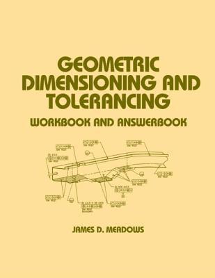 Geometric Dimensioning and Tolerancing: Workbook and Answerbook by ...