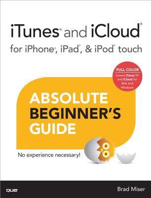 Itunes and Icloud for Iphone, Ipad, & Ipod Touch Absolute Beginner's ...