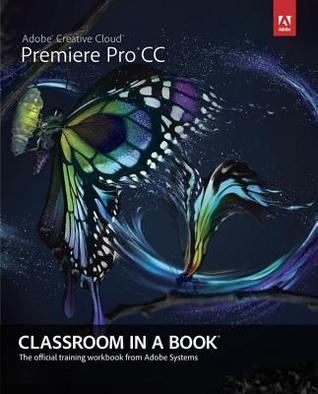 Adobe Premiere Pro CC Classroom in a Book: The Official Training ...