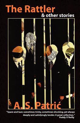The Rattler & Other Stories by A.S. Patric | Goodreads