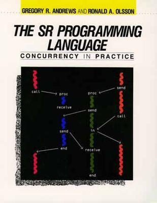 The SR Programming Language: Concurrency in Practice by Gregory R ...
